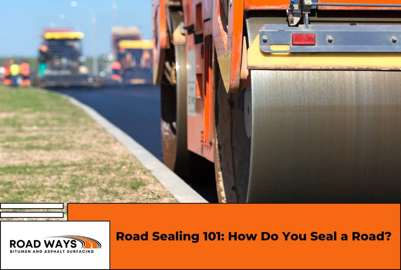 Road Sealing 101 - How do you seal a road