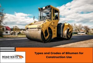 Types and Grades of Bitumen for Construction