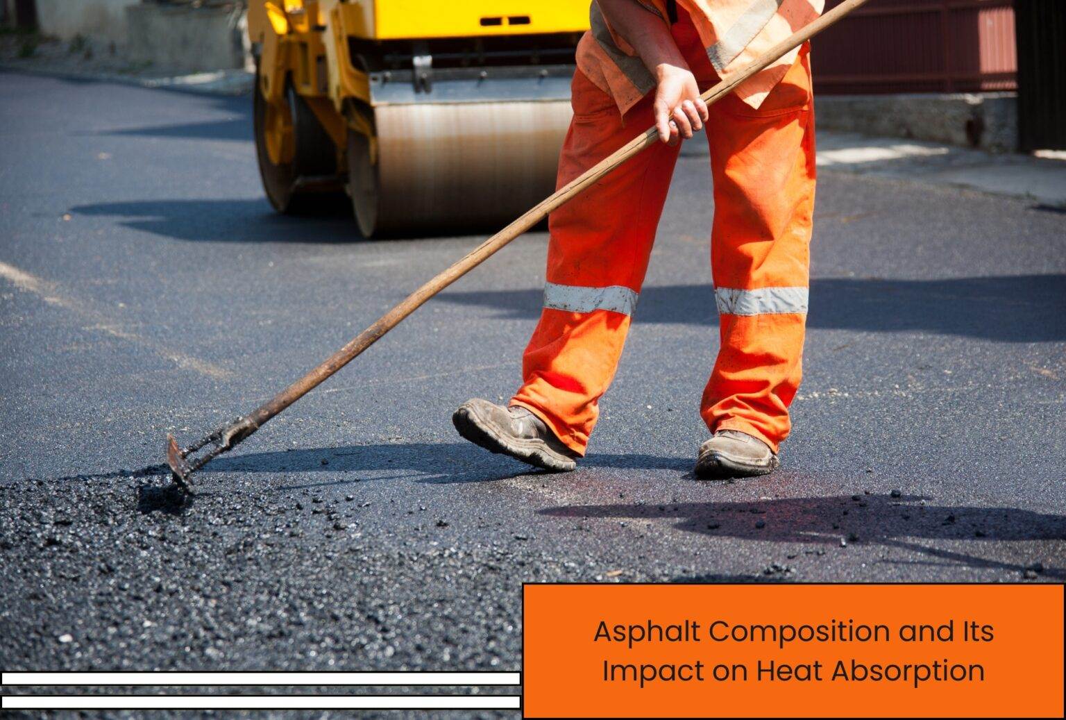 Understanding Asphalt's Heat Absorption | Road Ways